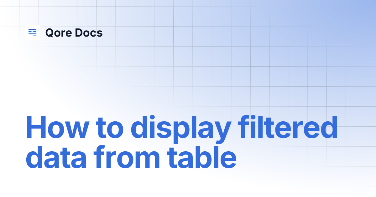 How To Display Filtered Data From Table Qore Docs