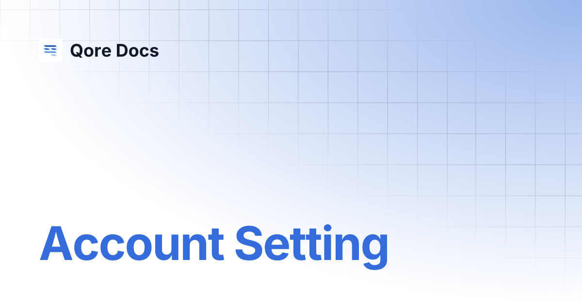 Account Setting | Qore Docs