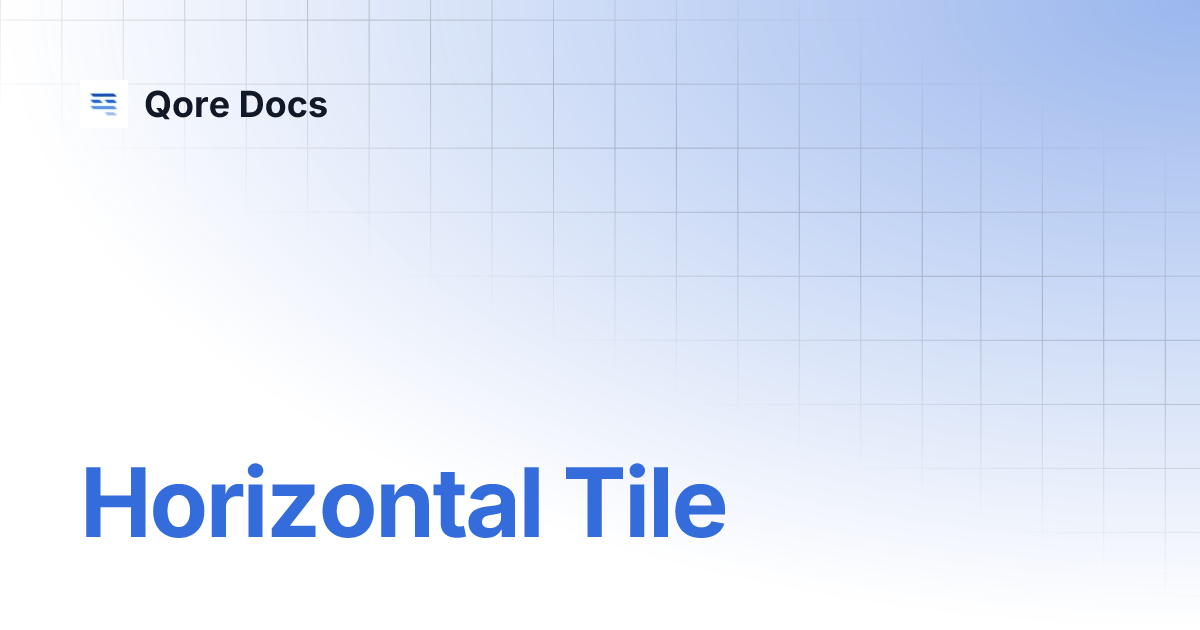 Horizontal Tile | Qore Docs