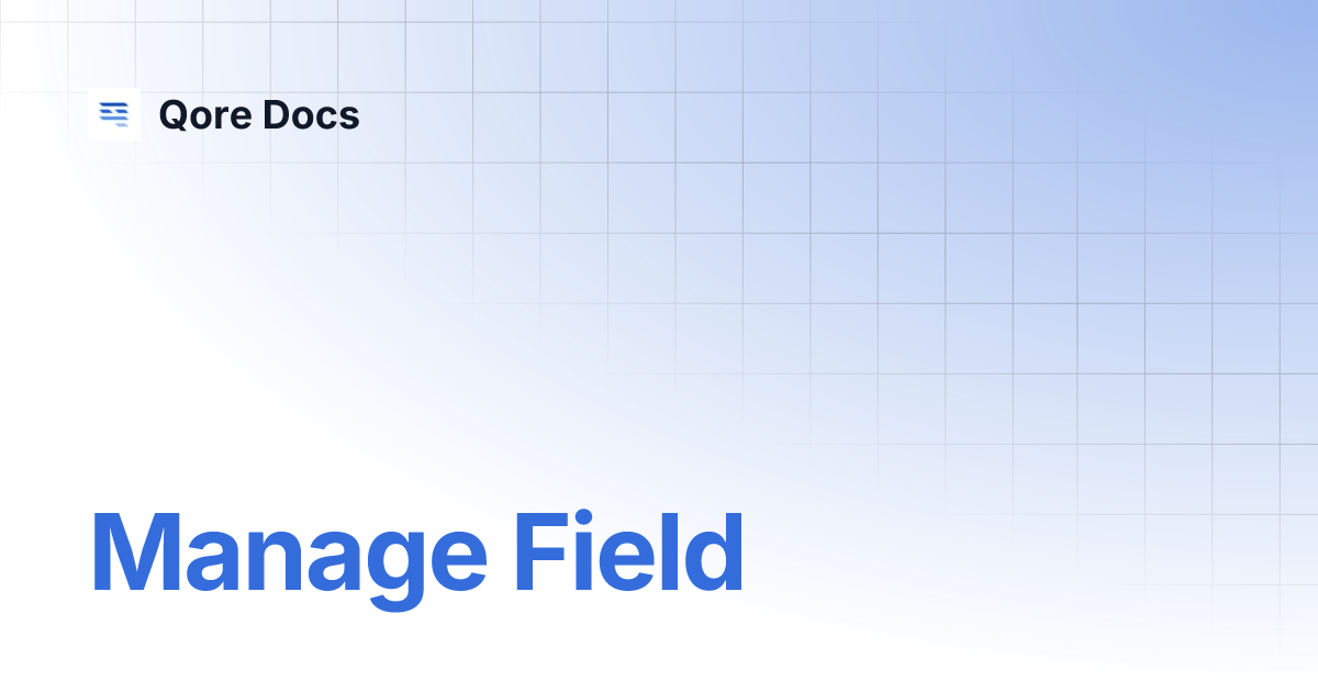 Manage Field | Qore Docs